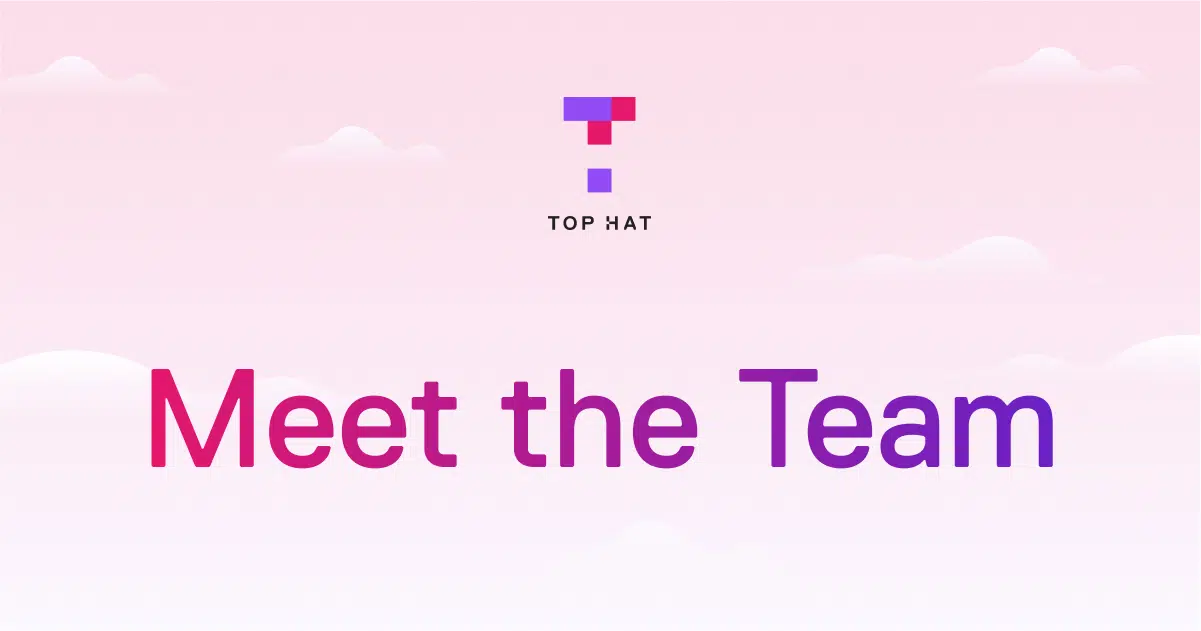 Meet the Team | Top Hat